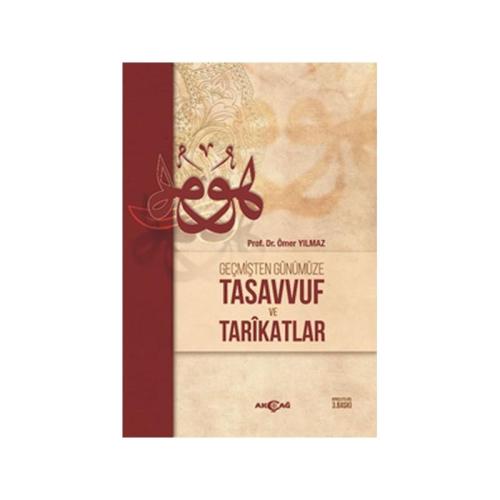 Geçmişten Günümüze Tasavvuf ve Tarikatlar Geçmişten Günümüze Tasavvuf ve Tarikatlar