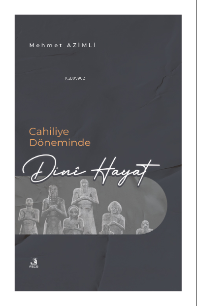 Cahiliye Döneminde Dinî Hayat Cahiliye Döneminde Dinî Hayat