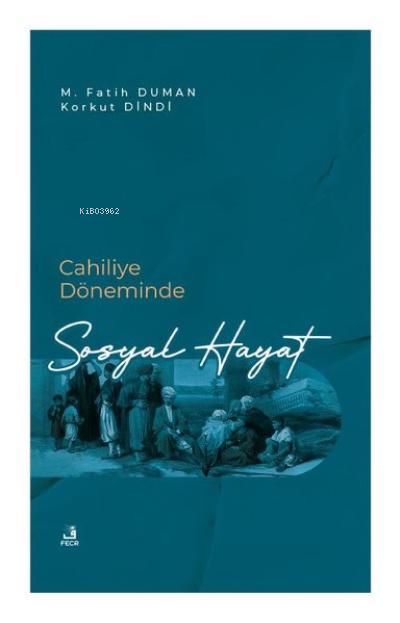 Cahiliye Döneminde Sosyal Hayat Cahiliye Döneminde Sosyal Hayat